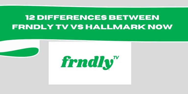 12 differences between frndly tv vs hallmark now - Developer Pioneer